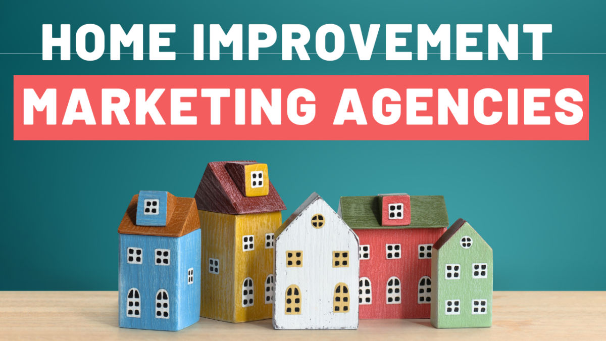 What Are The Top 10 Home Improvement Marketing Agencies? - Lead PPC